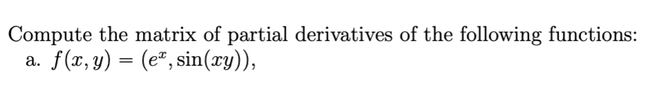 Solved Compute the matrix of partial derivatives of the | Chegg.com