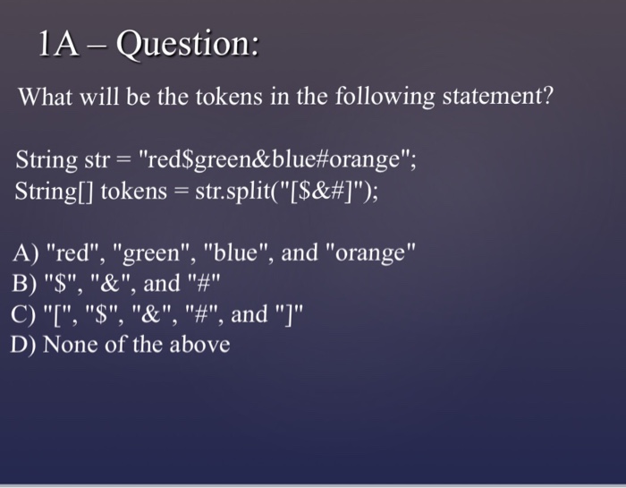 Solved 1A- Question: What will be the tokens in the | Chegg.com