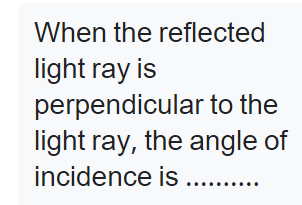 Solved When the reflected light ray is perpendicular to the | Chegg.com