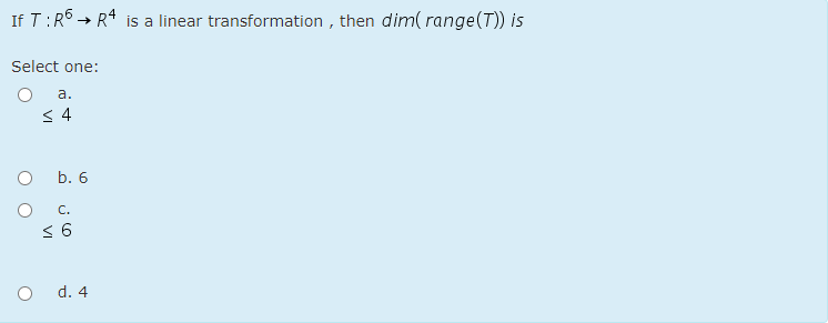 Solved If T:R6 R4 is a linear transformation, then dim( | Chegg.com