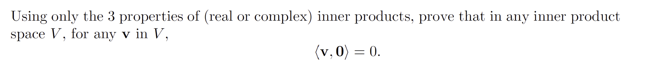 Solved Using only the 3 properties of (real or complex) | Chegg.com
