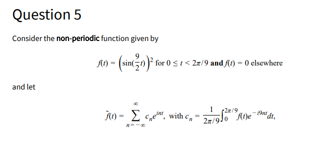 Solved Question 5 Consider the non-periodic function given | Chegg.com