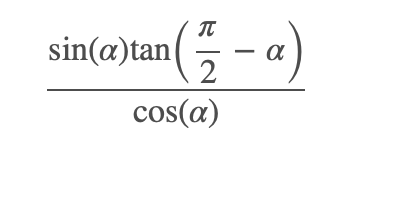 Solved sin(α)tan(π2-α)cos(α) ﻿ simplify | Chegg.com