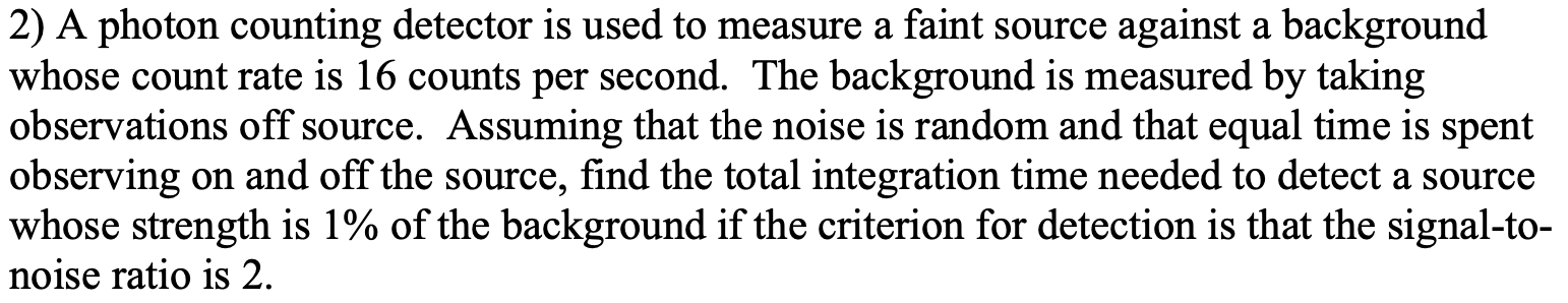 Solved Find the total integration time needed to detect a | Chegg.com