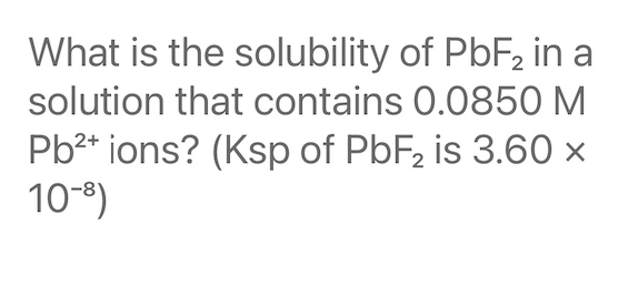 Solved What is the solubility of PbF2 in a solution that | Chegg.com