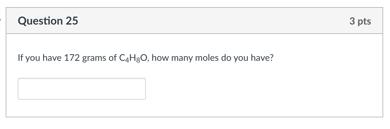 Solved If you have 172 grams of C4H8O, how many moles do you | Chegg.com