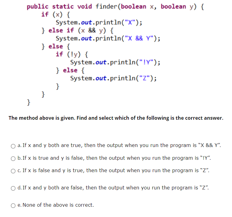 Solved Public Static Void Finder Boolean X Boolean Y { If