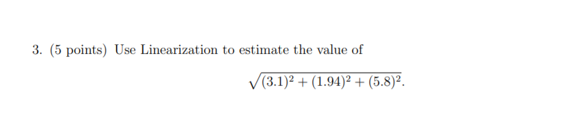 Solved 3. (5 points) Use Linearization to estimate the value | Chegg.com