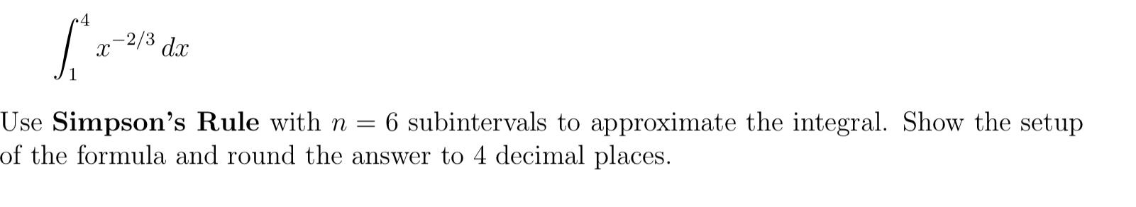 Solved x-2/3 dx Use Simpson's Rule with n = 6 subintervals | Chegg.com