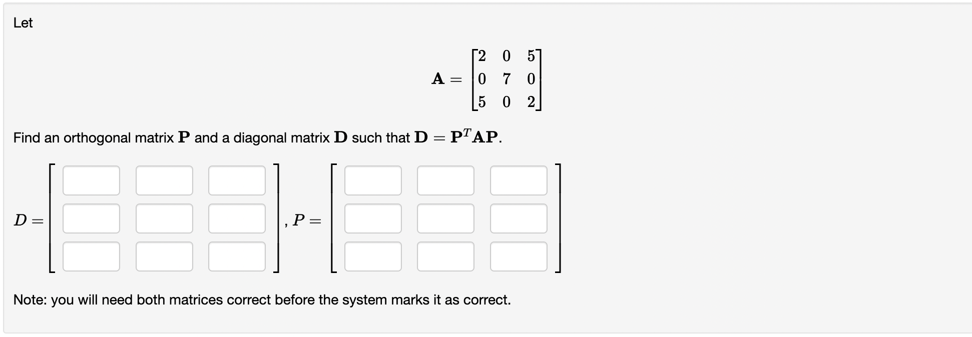Solved Let 52 0 57 A= 0 7 0 5 0 2 Find an orthogonal matrix | Chegg.com