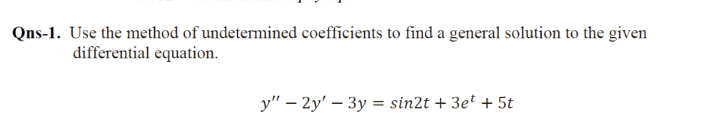 Solved Qns-1. Use the method of undetermined coefficients to | Chegg.com