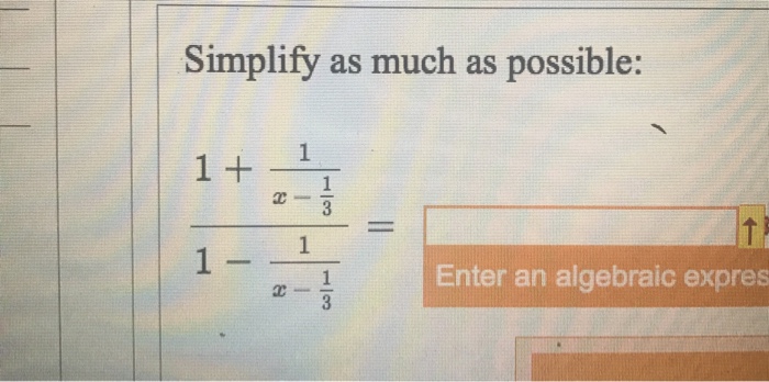 Solved Simplify as much as possible: Enter an algebraic | Chegg.com