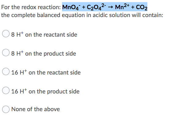 Solved For the redox reaction: MnO4 +C2042- + Mn2+ + CO2 the | Chegg.com
