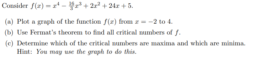 Solved Consider f(x)=x4−316x3+2x2+24x+5 (a) Plot a graph of | Chegg.com