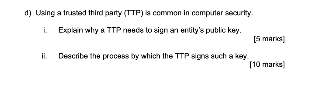 Solved d) Using a trusted third party (TTP) is common in | Chegg.com