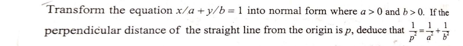 Solved Transform the equation x/a +y/b= 1 into normal form | Chegg.com