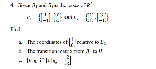 Solved 4. Given B1 and B1 as the bases of R2 B1={[1−1],[02]} | Chegg.com