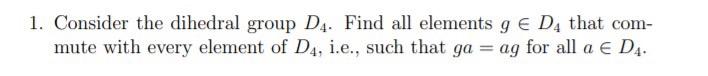 Solved 1. Consider the dihedral group D4. Find all elements | Chegg.com