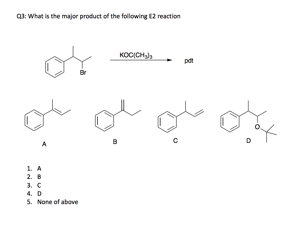 Solved Q3: What is the major product of the following E2 | Chegg.com