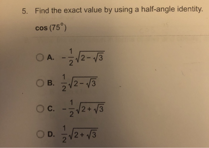 Solved 5. Find the exact value by using a half-angle | Chegg.com
