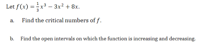 Solved Let f(x)=31x3−3x2+8x. a. Find the critical numbers of | Chegg.com