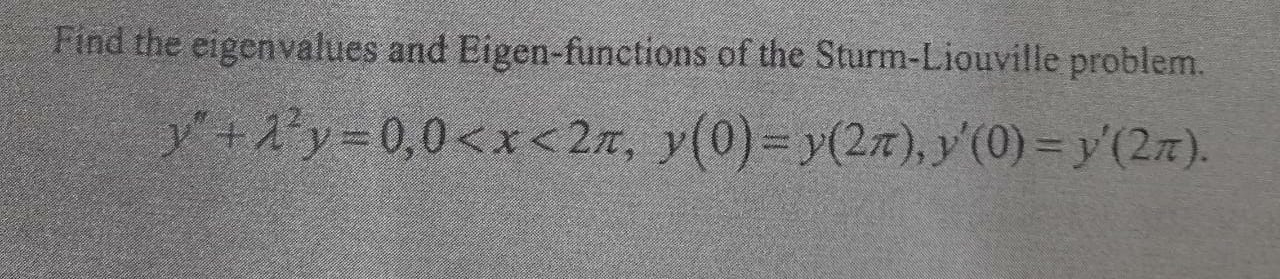Solved Find the eigenvalues and Eigen-functions of the | Chegg.com