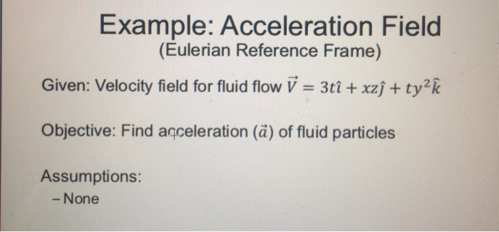 Solved Example: Acceleration Field (Eulerian Reference | Chegg.com