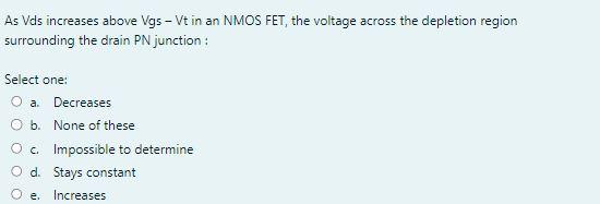 Solved As Vds increases above Vgs - Vt in an NMOS FET, the | Chegg.com