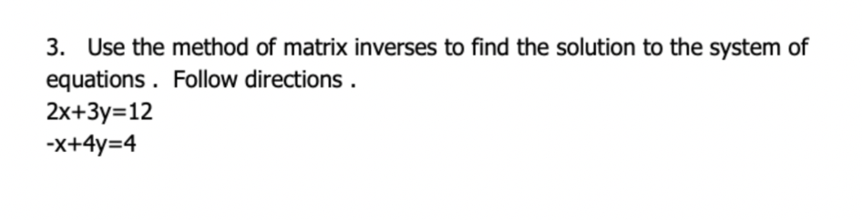 Solved 3. Use the method of matrix inverses to find the | Chegg.com