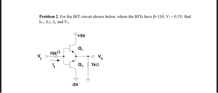Solved Problem 2. For the BJT circuit shown below, where the | Chegg.com