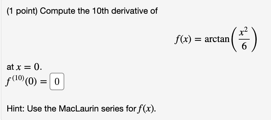 Solved (1 point) Compute the 10th derivative of | Chegg.com