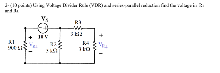 Solved 2- (10 points) Using Voltage Divider Rule (VDR) and | Chegg.com