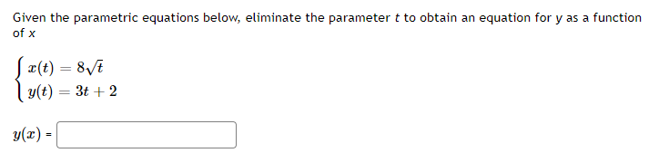 Solved Given the parametric equations below, eliminate the | Chegg.com