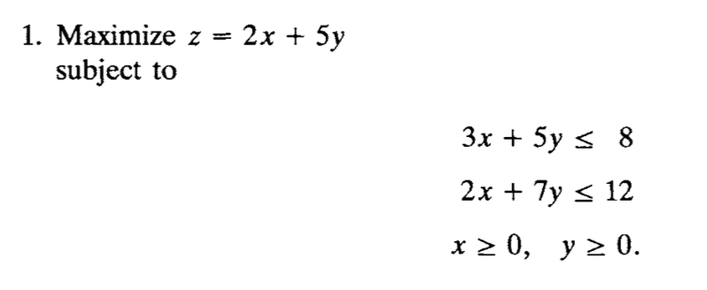 Solved 1. Maximize z = 2x + 5y subject to 3x + 5y s 8 2x + | Chegg.com Solved 1. Maximize z = 2x + 5y subject to 3x + 5y s 8 2x + | Chegg.com