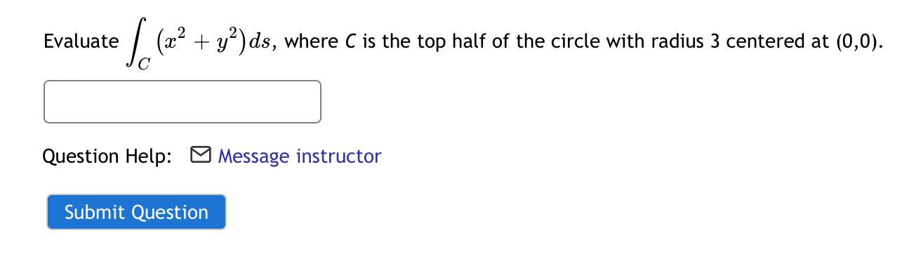 Solved Evaluate ∫C(x2+y2)ds, where C is the top half of the | Chegg.com