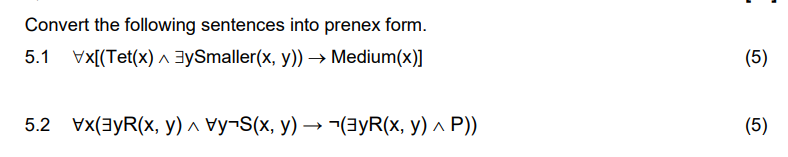 Solved Convert the following sentences into prenex form. 5.1 | Chegg.com