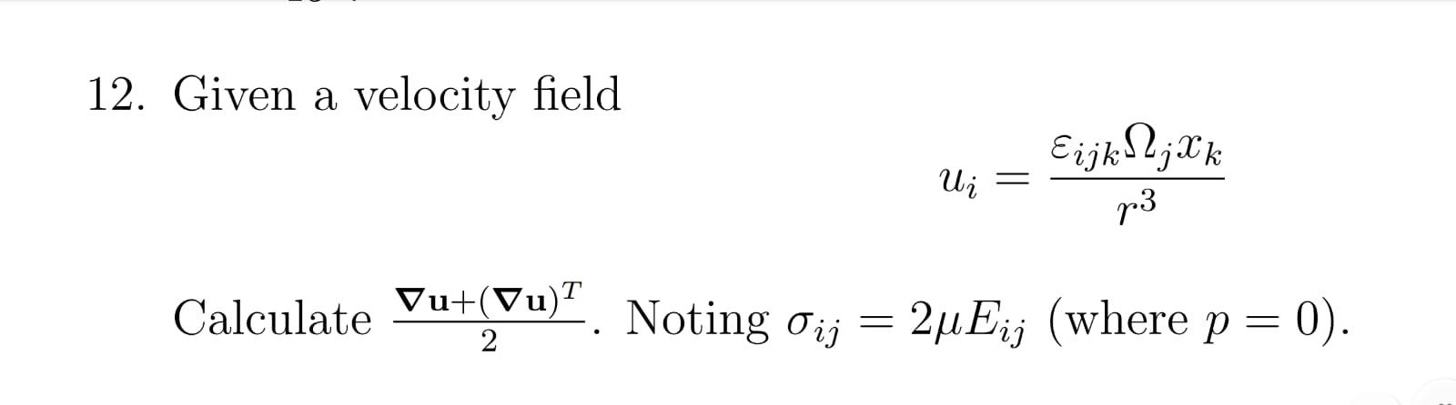 Solved 12. Given a velocity field ui=r3εijkΩjxk Calculate | Chegg.com