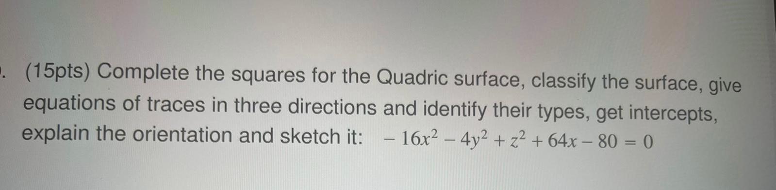 Solved (15pts) Complete the squares for the Quadric surface, | Chegg.com