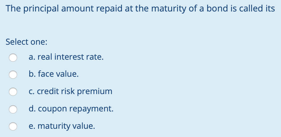 Solved The principal amount repaid at the maturity of a bond | Chegg.com