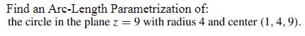 Solved Find an Arc-Length Parametrization of: the circle in | Chegg.com