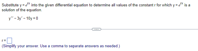Solved Substitute y=eΓx into the given differential equation | Chegg.com