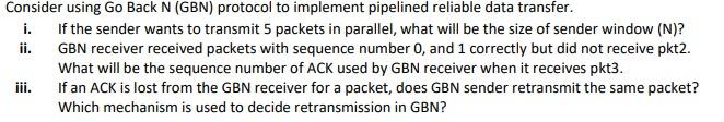 Solved Consider using Go Back N (GBN) protocol to implement | Chegg.com