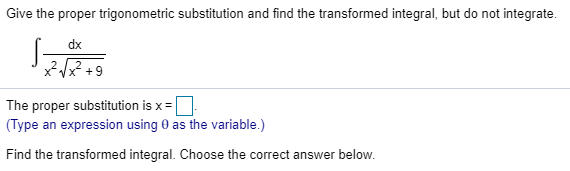 Solved Give the proper trigonometric substitution and find | Chegg.com