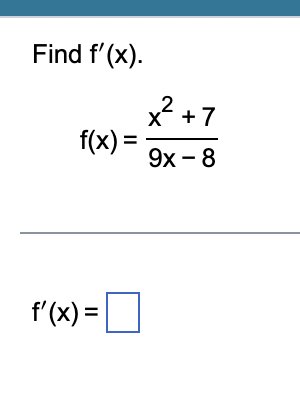 Solved Find f′(x) f(x)=9x−8x2+7 f′(x)=Find f′(x) and find | Chegg.com