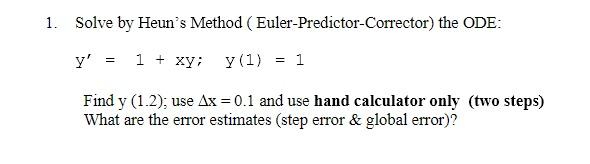 Solved 1. Solve by Heun's Method (Euler-Predictor-Corrector) | Chegg.com
