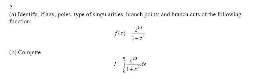 Solved 2 . (a) Identify, if any, poles, type of | Chegg.com