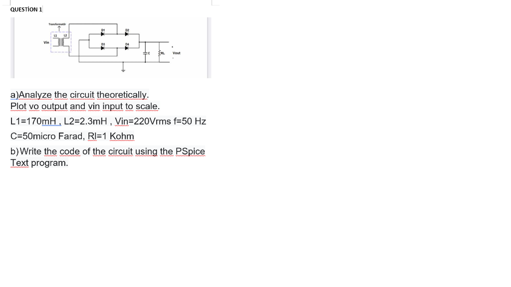 Solved QUESTION 1 Vin a)Analyze the circuit theoretically. | Chegg.com