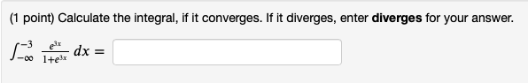 Solved (1 point) Calculate the integral, if it converges. If | Chegg.com