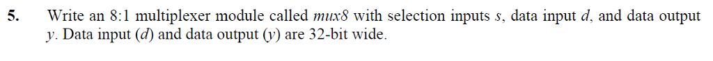 Solved 5. Write an 8:1 multiplexer module called mux8 with | Chegg.com