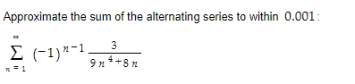 Solved Approximate the sum of the alternating series to | Chegg.com